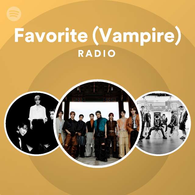 Favorite (Vampire) Radio - playlist by Spotify | Spotify