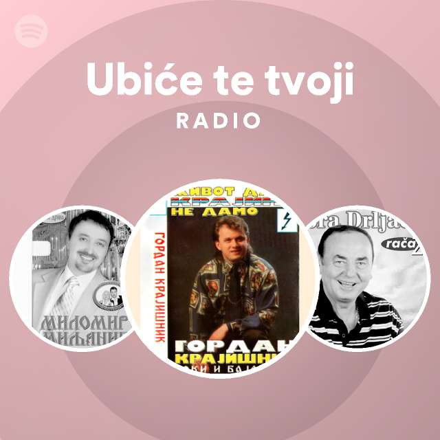 Ubiće te tvoji Radio - playlist by Spotify | Spotify