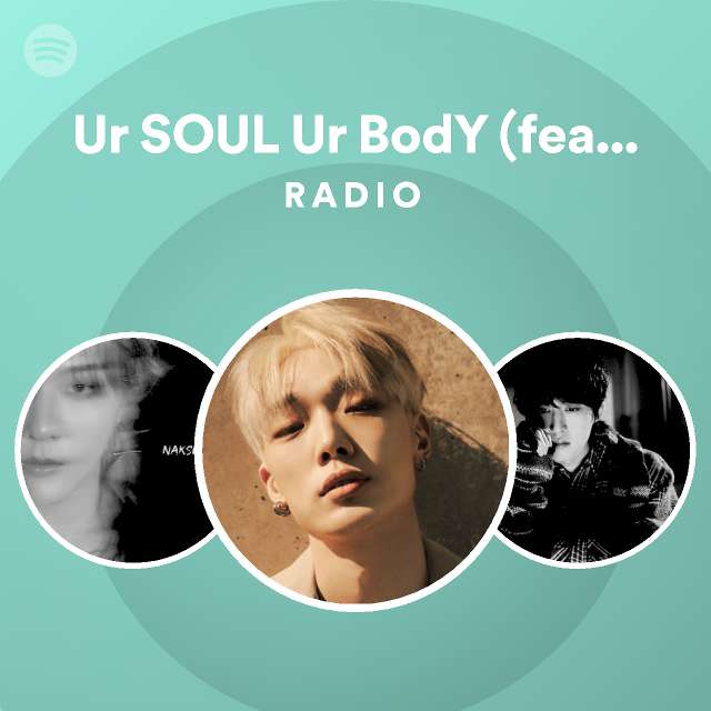 Ur SOUL Ur BodY (feat. DK) Radio - playlist by Spotify | Spotify
