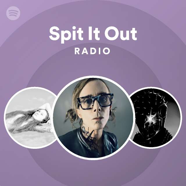 Spit It Out Radio - playlist by Spotify | Spotify