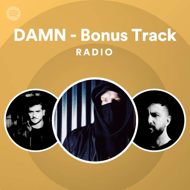 DAMN - Bonus Track Radio - playlist by Spotify | Spotify