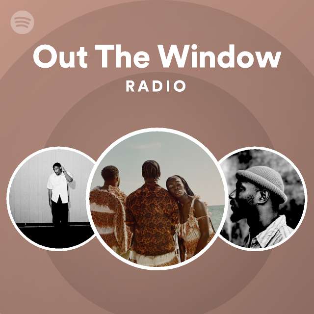 Out The Window Radio - playlist by Spotify | Spotify