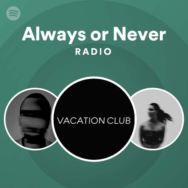 Always or Never Radio | Spotify Playlist