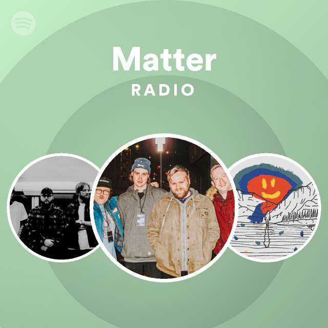 Matter Radio - playlist by Spotify | Spotify