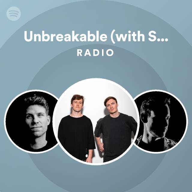 Unbreakable (with Sam Gray) Radio - playlist by Spotify | Spotify