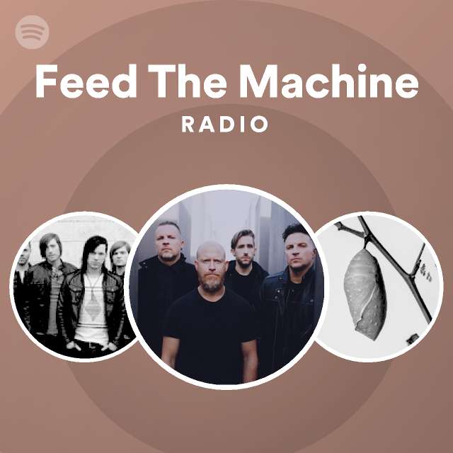 Feed The Machine Radio - playlist by Spotify | Spotify