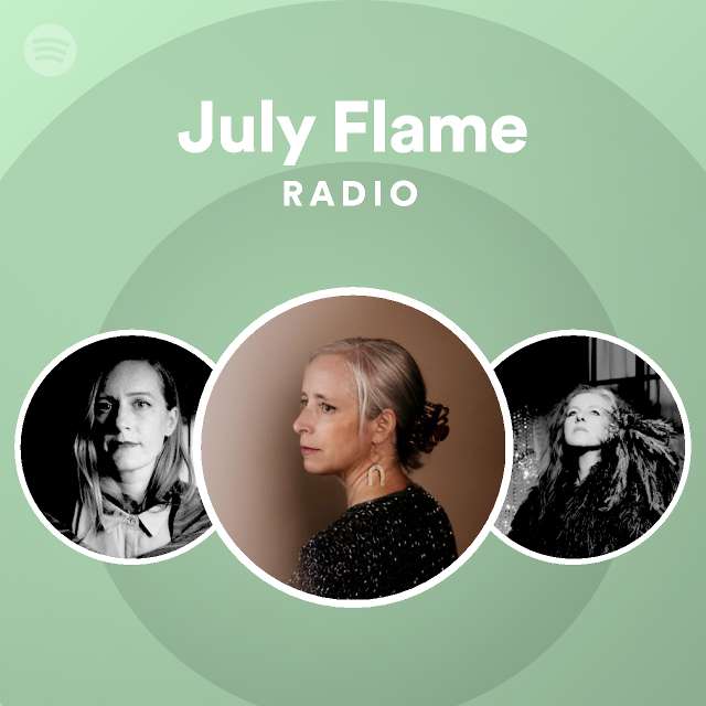 July Flame Radio - playlist by Spotify | Spotify