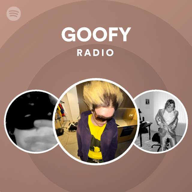 GOOFY Radio - playlist by Spotify | Spotify