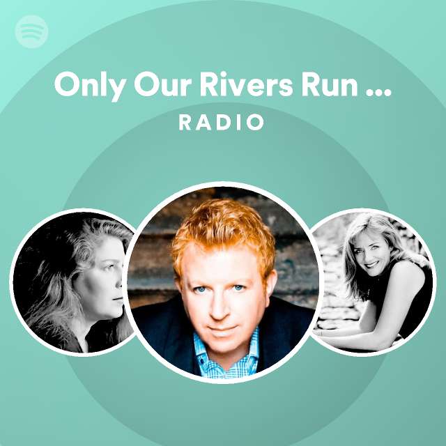Only Our Rivers Run Free Radio - playlist by Spotify | Spotify