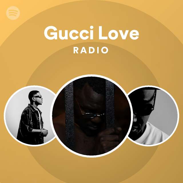 Gucci Love Radio - playlist by Spotify | Spotify