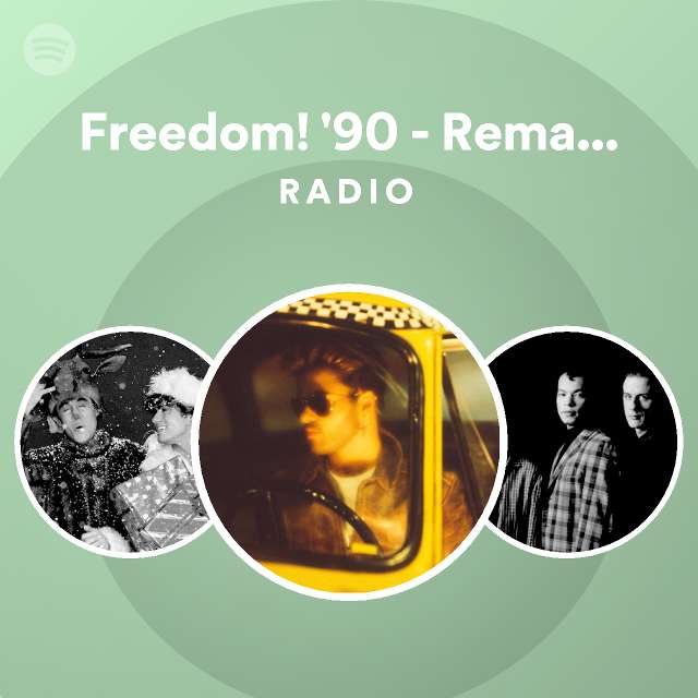 Freedom! '90 - Remastered Radio - playlist by Spotify | Spotify