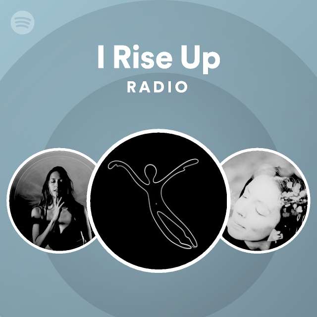 I Rise Up Radio - playlist by Spotify | Spotify