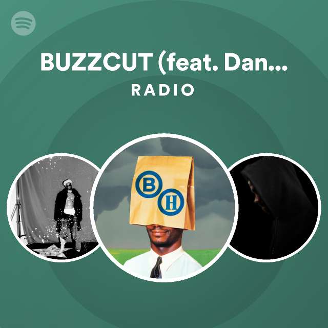 BUZZCUT (feat. Danny Brown) Radio - playlist by Spotify | Spotify