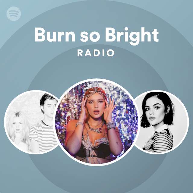 Burn so Bright Radio - playlist by Spotify | Spotify