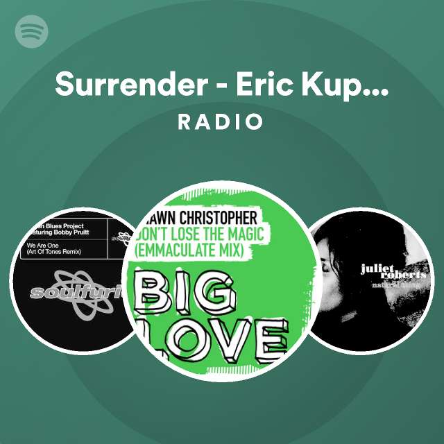 Surrender - Eric Kupper Radio Edit Radio - playlist by Spotify | Spotify