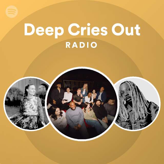 Deep Cries Out Radio - playlist by Spotify | Spotify