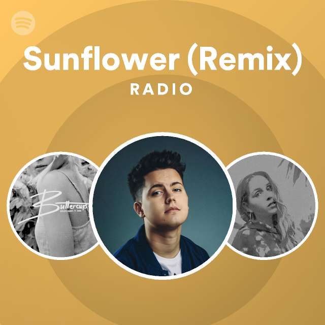 Sunflower (Remix) Radio - playlist by Spotify | Spotify