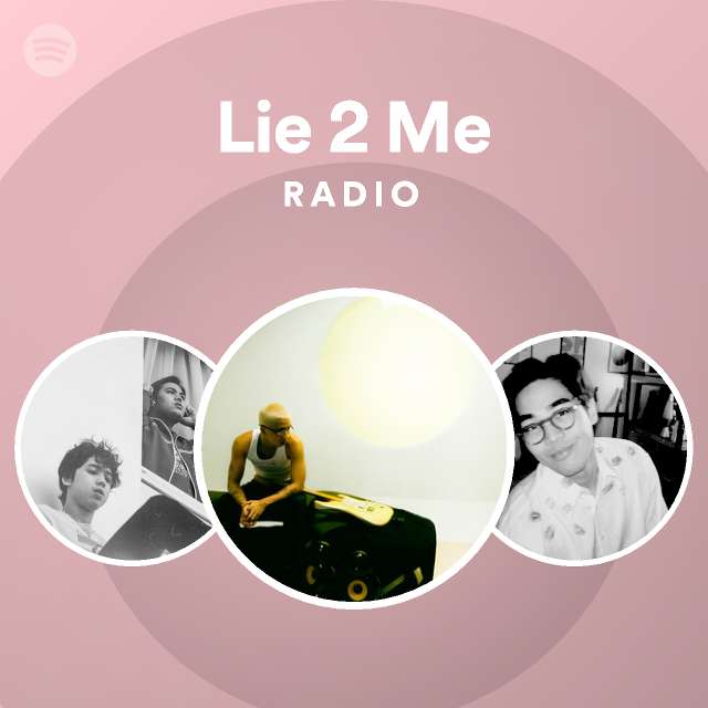 Lie 2 Me Radio | Spotify Playlist