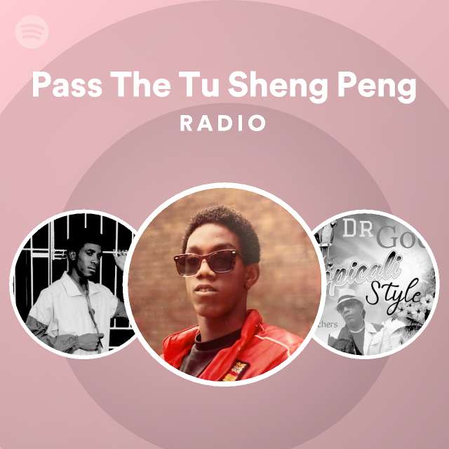Pass The Tu Sheng Peng Radio - playlist by Spotify | Spotify