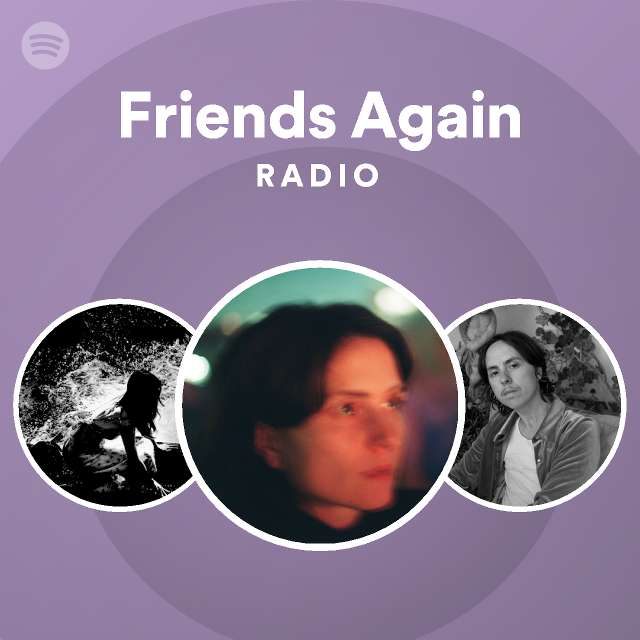 Friends Again Radio - playlist by Spotify | Spotify