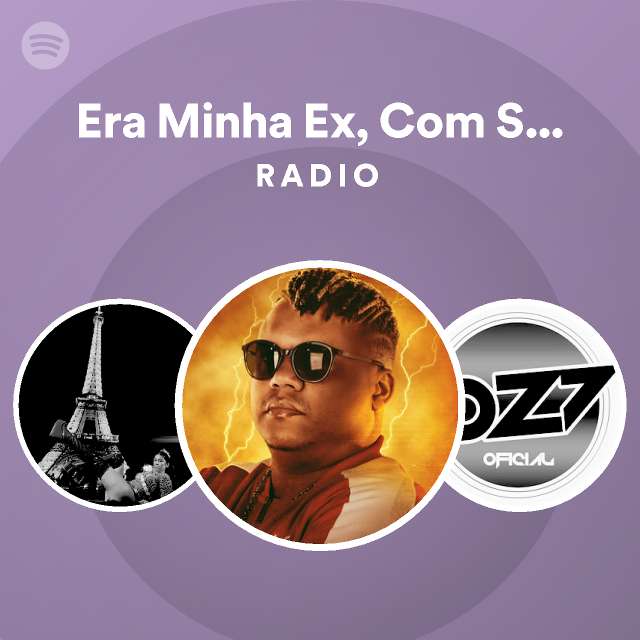 Era Minha Ex Com Saudade Da Pir0ca Radio Playlist By Spotify Spotify