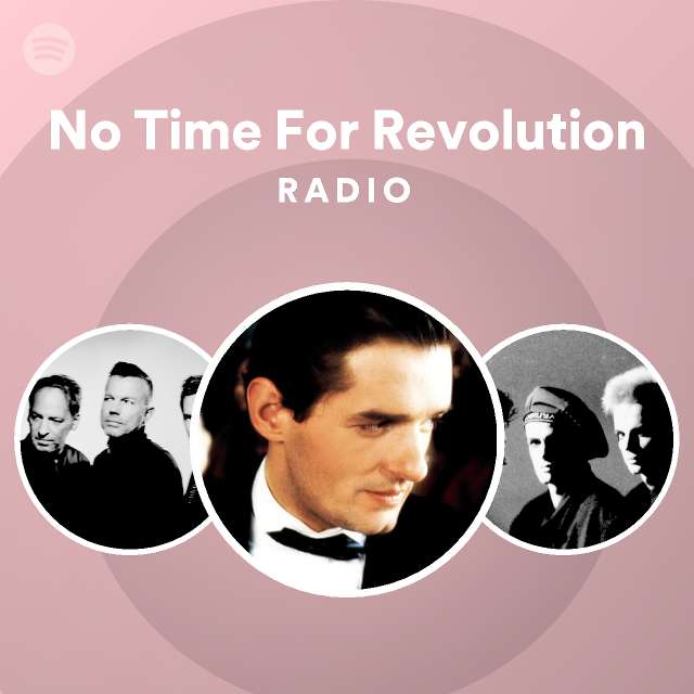 No Time For Revolution Radio - playlist by Spotify | Spotify