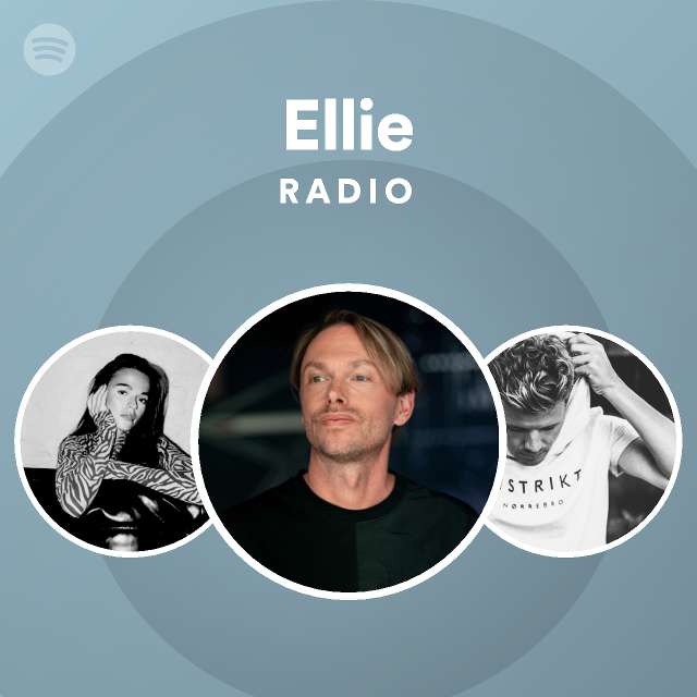 Ellie Radio Playlist By Spotify Spotify