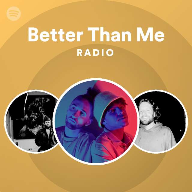 Better Than Me Radio - playlist by Spotify | Spotify
