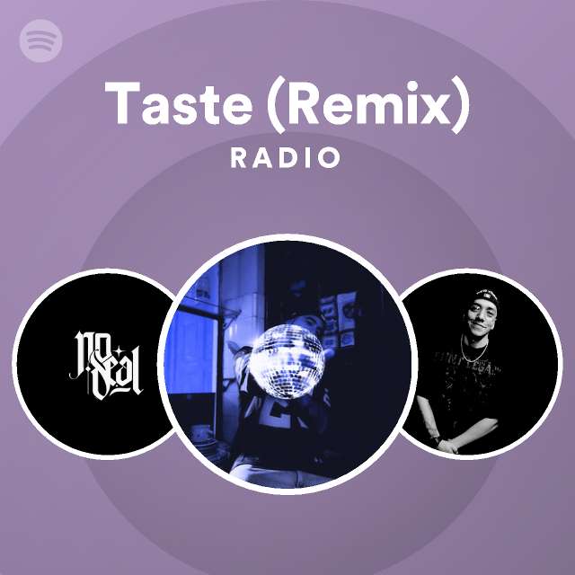 Taste (Remix) Radio - playlist by Spotify | Spotify