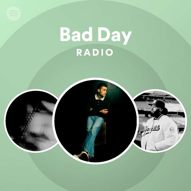 Bad Day Radio - playlist by Spotify | Spotify