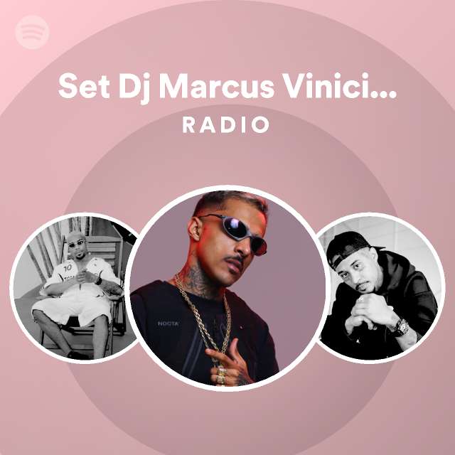 Set Dj Marcus Vinicius 002 Radio - playlist by Spotify | Spotify