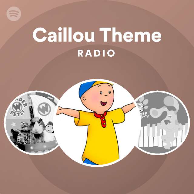 Caillou Theme Radio - playlist by Spotify | Spotify