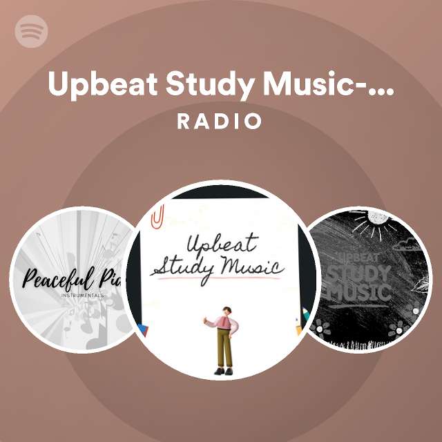 Upbeat Study Music- for You Radio | Spotify Playlist