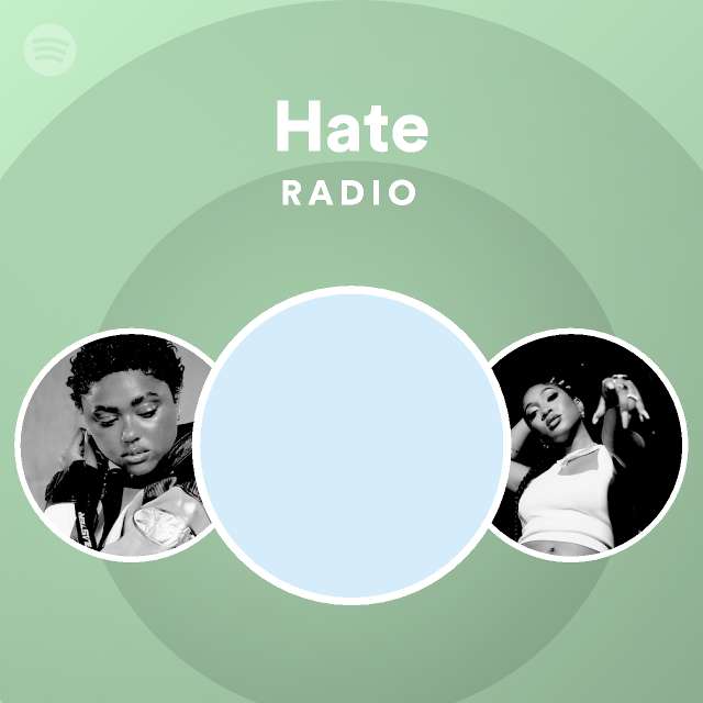 Hate Radio - playlist by Spotify | Spotify