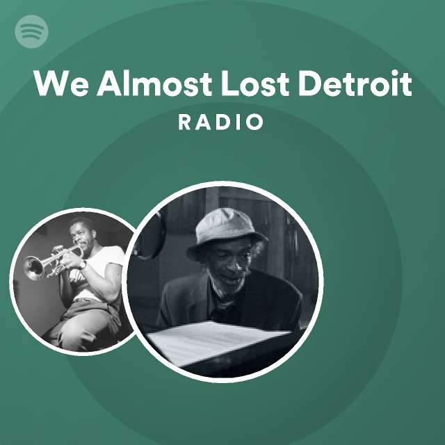 We Almost Lost Detroit Radio - playlist by Spotify | Spotify