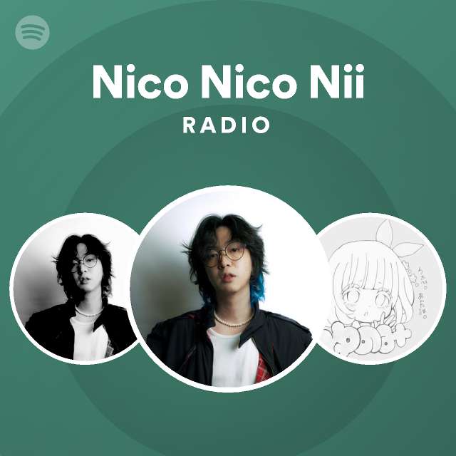 Nico Nico Nii Radio - playlist by Spotify | Spotify
