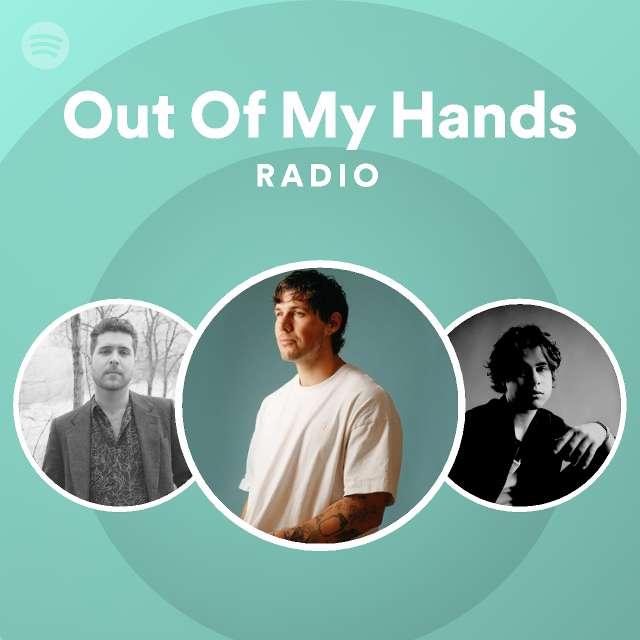 Out Of My Hands Radio - playlist by Spotify | Spotify Out Of My Hands Radio - playlist by Spotify | Spotify