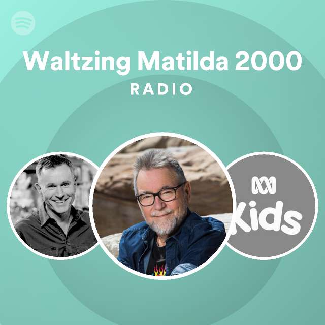 Waltzing Matilda 2000 Radio - playlist by Spotify | Spotify