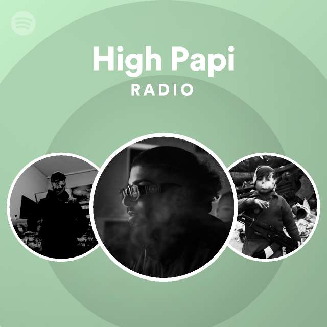 High Papi Radio - playlist by Spotify | Spotify