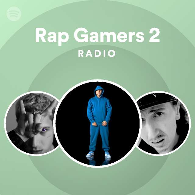 Rap Gamers 2 Radio - playlist by Spotify | Spotify