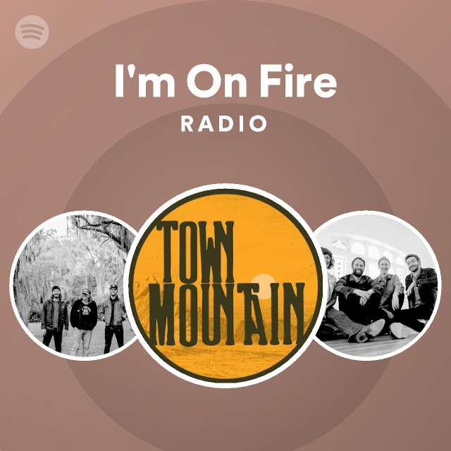 I'm On Fire Radio - playlist by Spotify | Spotify