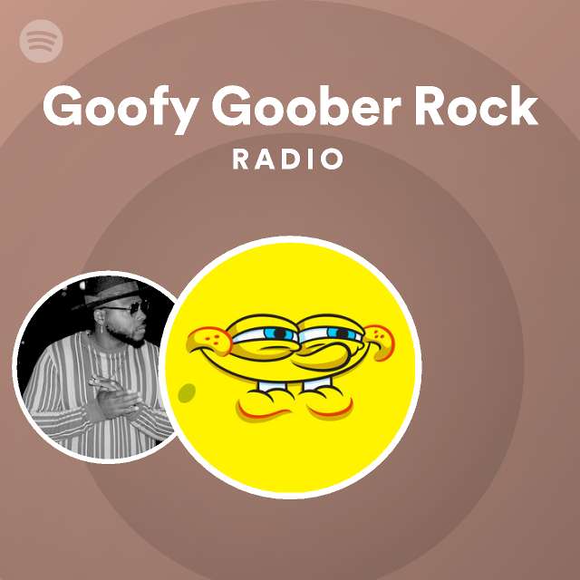 Goofy Goober Rock Radio - playlist by Spotify | Spotify