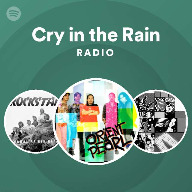 Cry in the Rain Radio - playlist by Spotify | Spotify