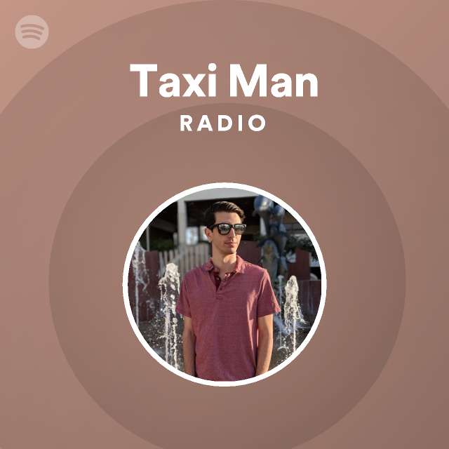 Taxi Man Radio - playlist by Spotify | Spotify