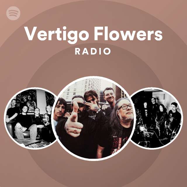 Vertigo Flowers Radio - playlist by Spotify | Spotify