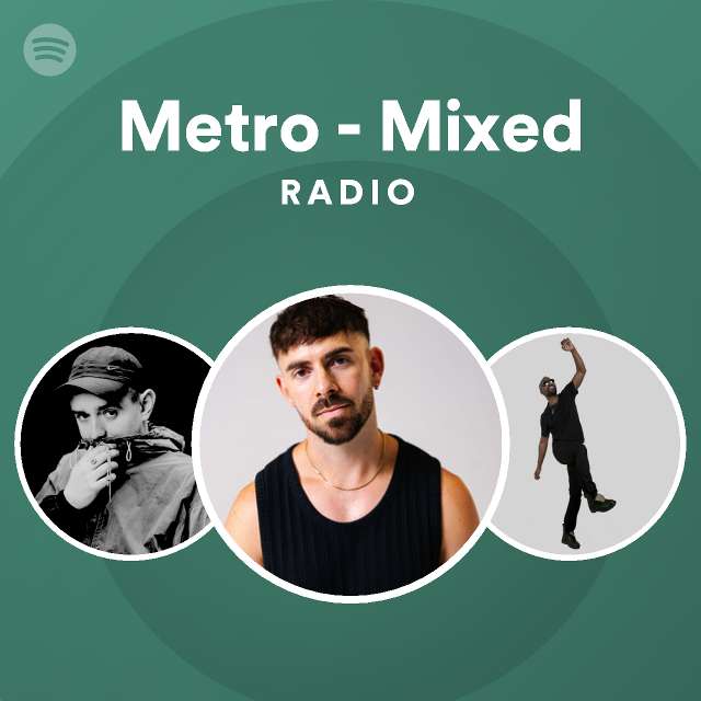 Metro - Mixed Radio | Spotify Playlist