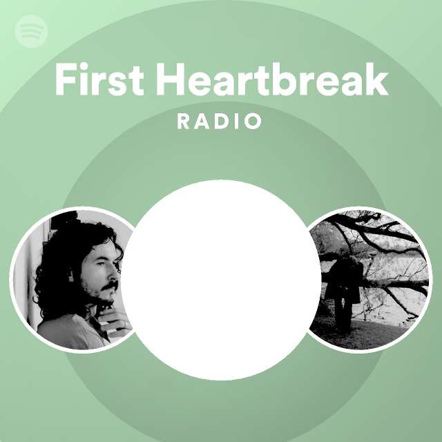 First Heartbreak Radio - playlist by Spotify | Spotify