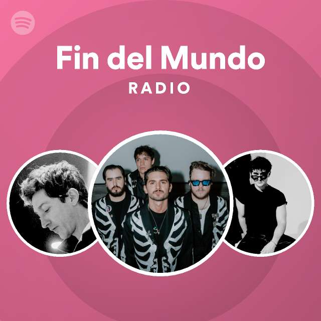 Fin del Mundo Radio - playlist by Spotify | Spotify