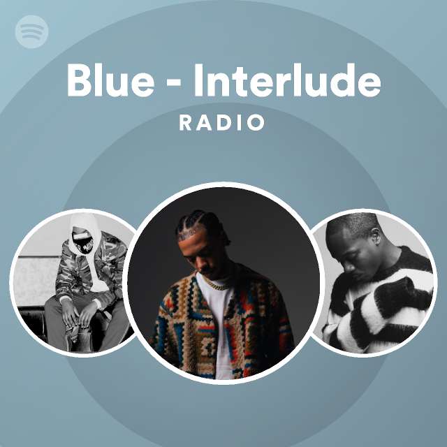 Blue - Interlude Radio - playlist by Spotify | Spotify