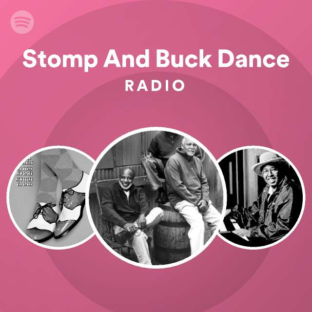 Stomp And Buck Dance Radio - playlist by Spotify | Spotify